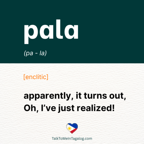 How to Say IT TURNS OUT in Tagalog | Pala in English